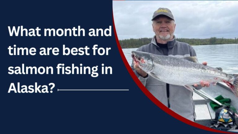 What month and time are best for salmon fishing in Alaska